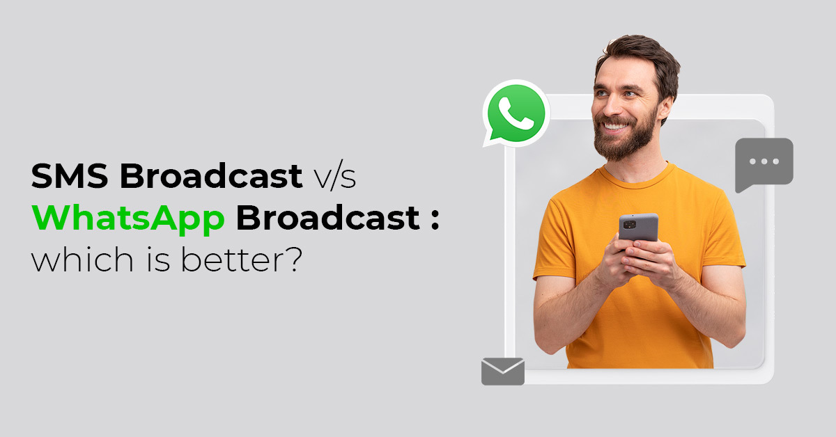 SMS Broadcast v/s WhatsApp broadcast : Best Guide by Botbuz.