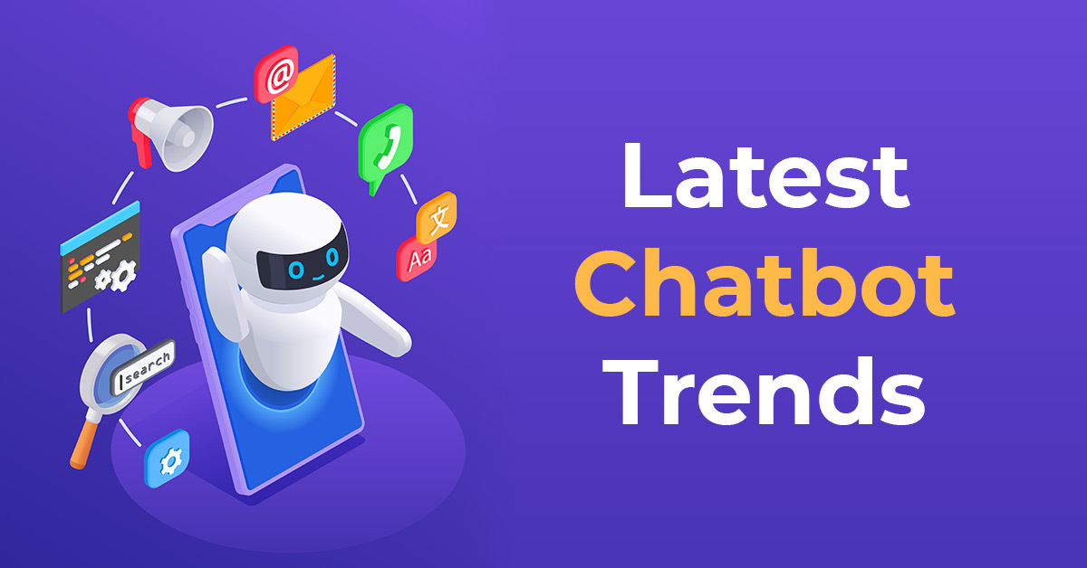 Latest Chatbot Trends : Must Read.