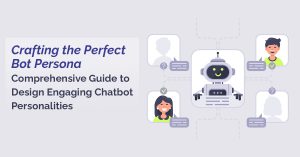 Crafting the Perfect Bot Persona : Comprehensive Guide.