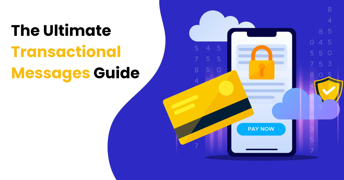 The Ultimate Transactional Messages Guide : What, Why & How.