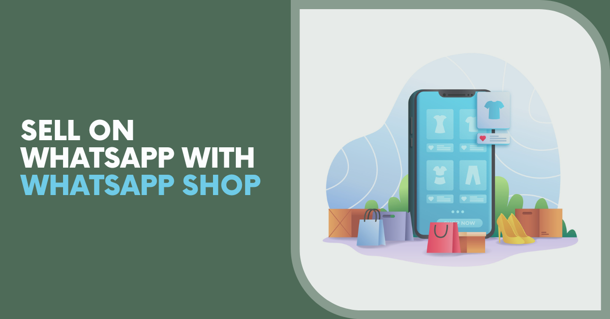 Sell On WhatsApp With WhatsApp Shop : E-Commerce Best Guide.
