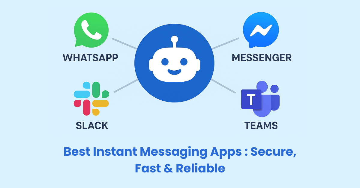 Best Instant Messaging Apps of 2025: Secure, Fast & Reliable